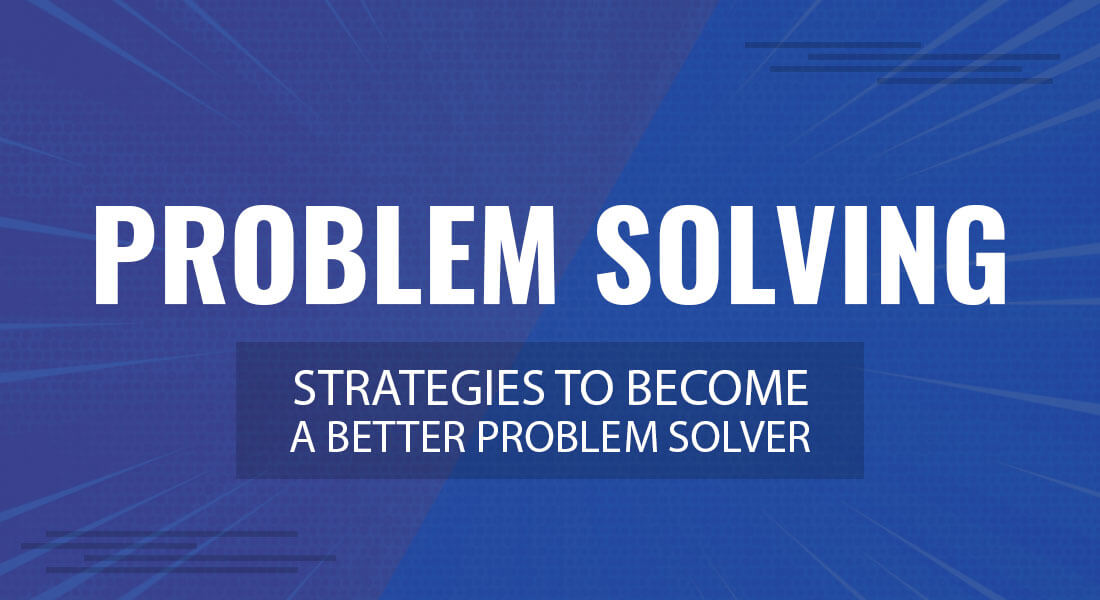 5 Problem Solving Strategies to Become a Better Problem Solver | MBA ...